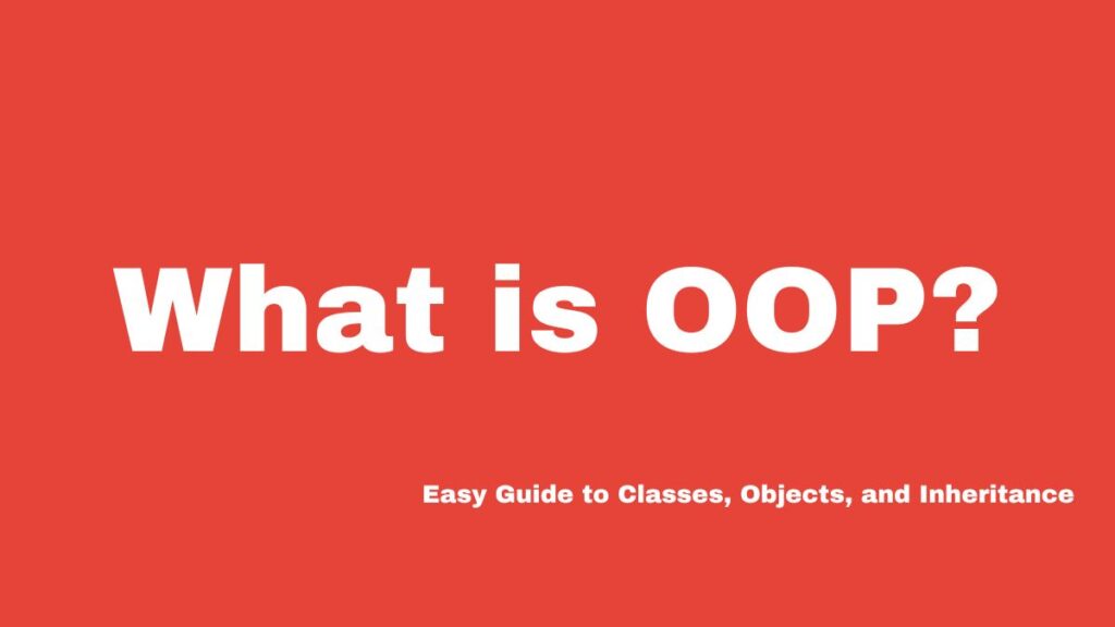 What is OOP (Class 12) : Easy Guide to Classes, Objects, and Inheritance